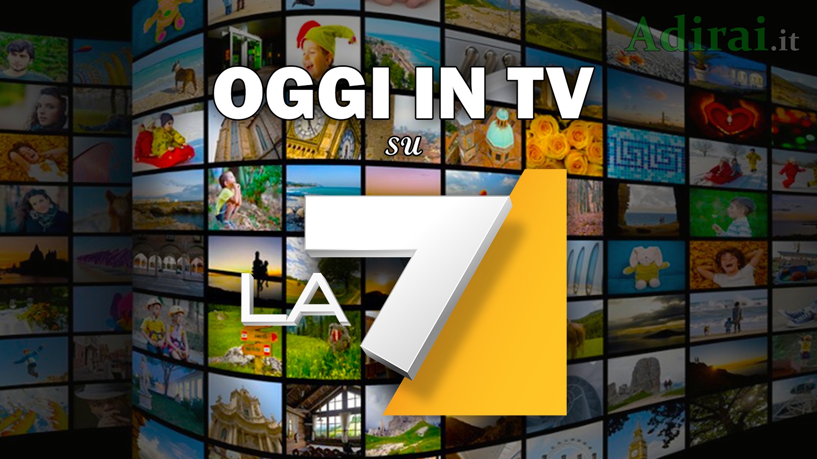 Oggi in TV - La programmazione di LA7 stasera in TV