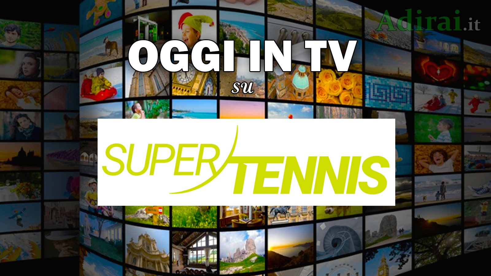 Oggi in TV - La programmazione di SuperTennis stasera in TV